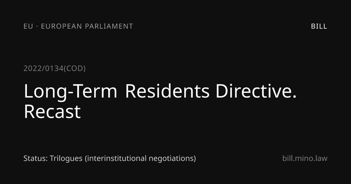 Long-Term Residents Directive. Recast (2022/0134(COD)) | Bill